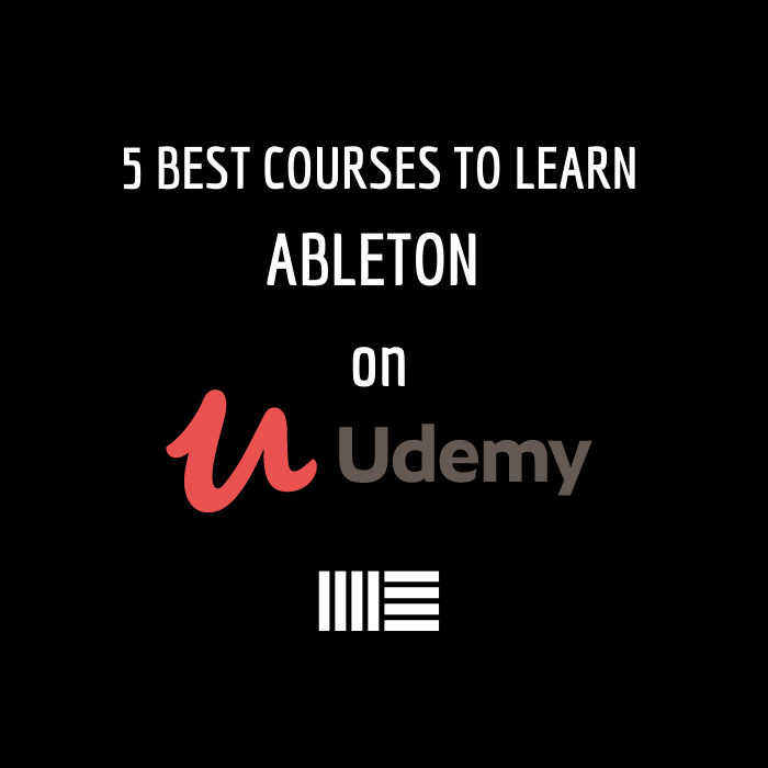 5 Best Online Courses on Udemy to Learn Ableton - Best for Music Production
